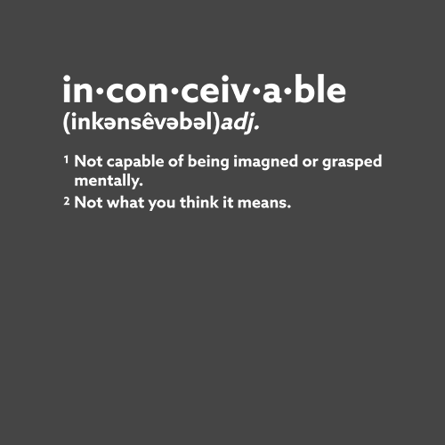 Inconceivable Definition | BustedTees.com