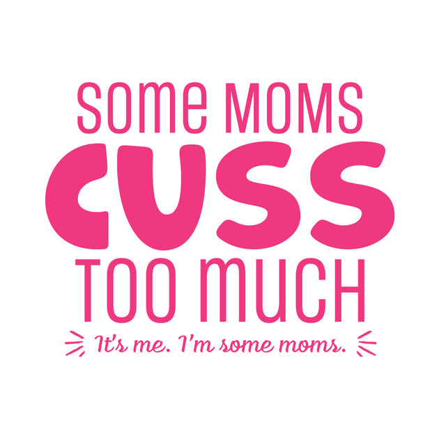 Some Moms | BustedTees.com