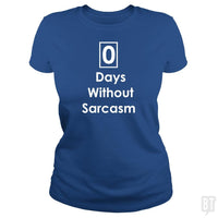 Zero 0 Days Without Sarcasm Funny | BustedTees.com