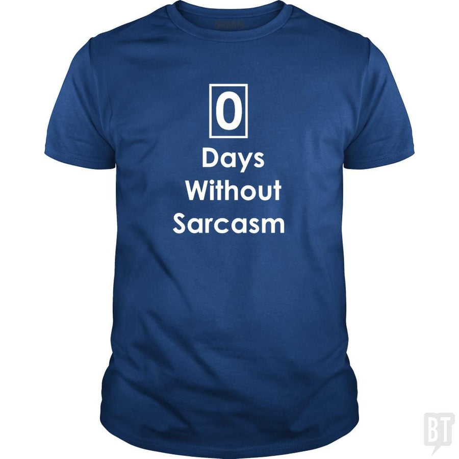 Zero Days Without Sarcasm T-Shirt – Funny Sarcastic Humor Tee ...